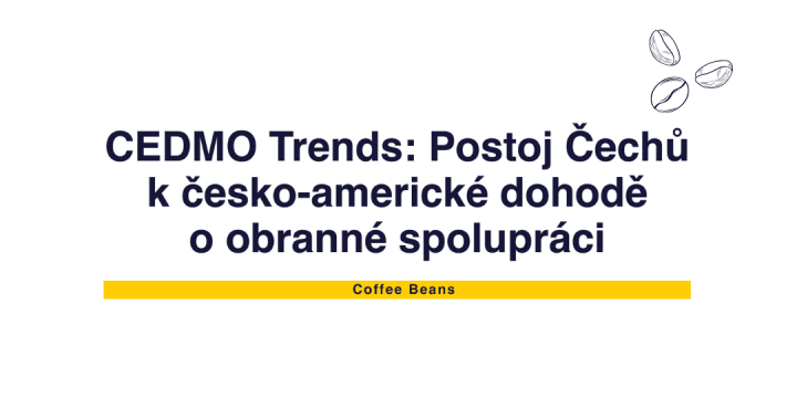 CEDMO Trends: Postoj Čechů k česko-americké dohodě o obranné spolupráci - CEDMO